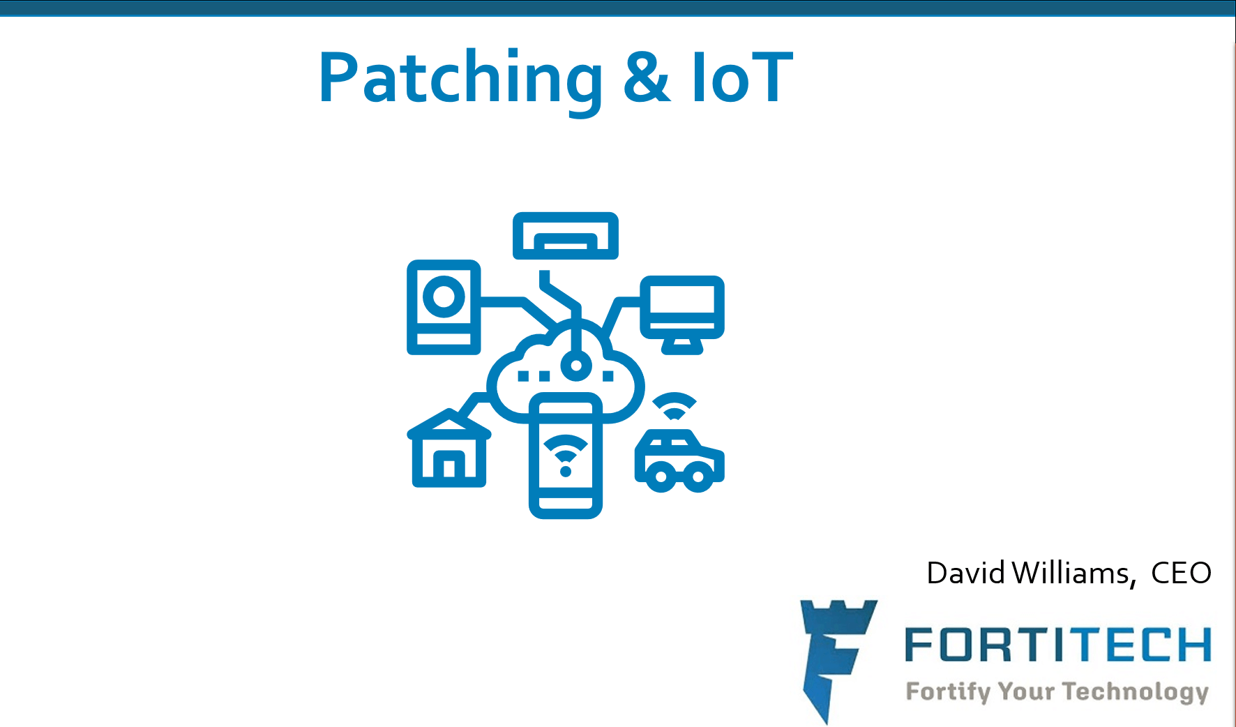 FortiTech - David speaks: Patching & the Internet of Things (IoT)